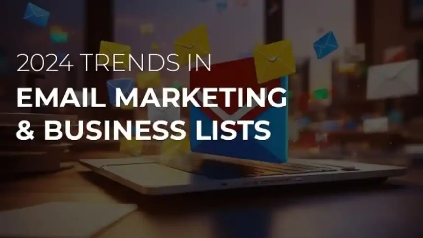 What are the trends in email marketing and business lists in 2024 ...